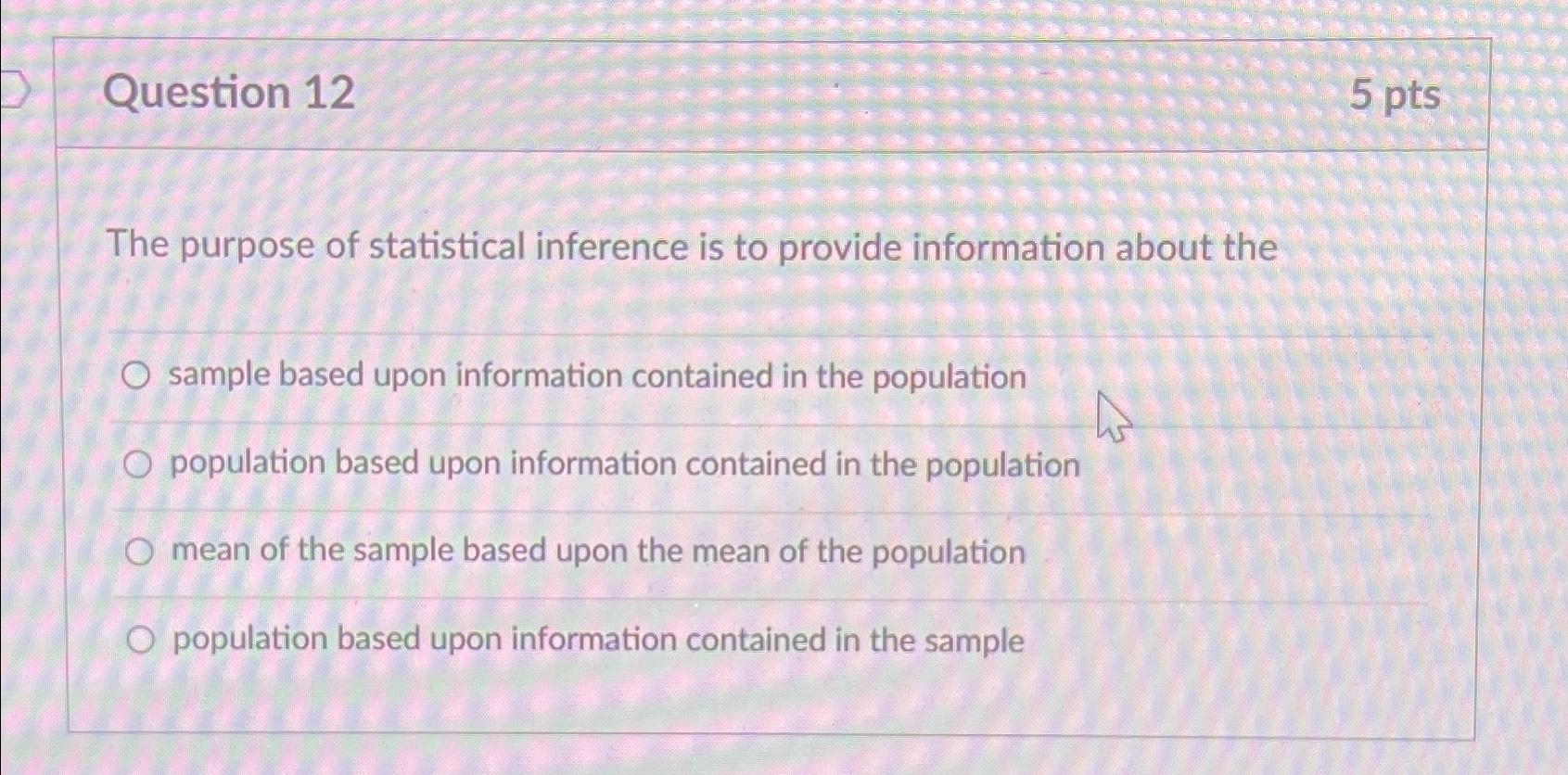 Solved The purpose of statistical inference is to provide | Chegg.com
