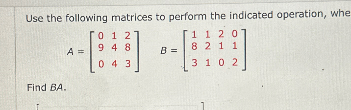 Solved Use the following matrices to perform the indicated | Chegg.com