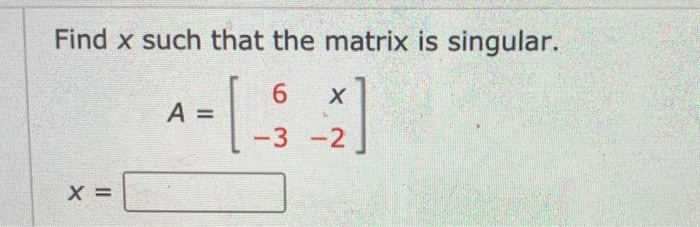 Solved Find x such that the matrix is equal to its own | Chegg.com