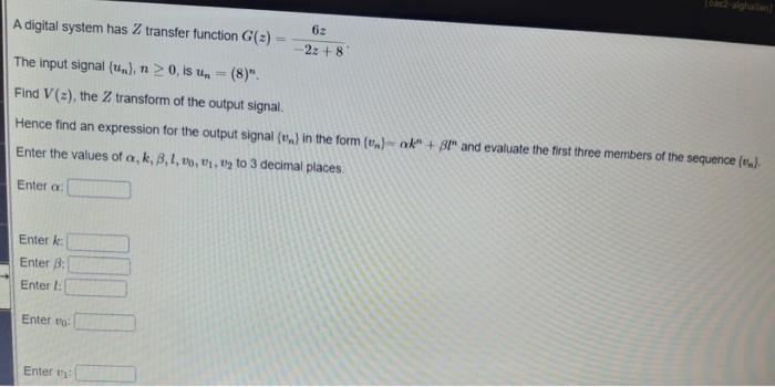Solved A digital system has Z transfer function (2) -2: +8 | Chegg.com