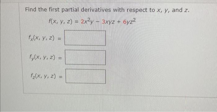 Solved Find the first partial derivatives with respect to | Chegg.com