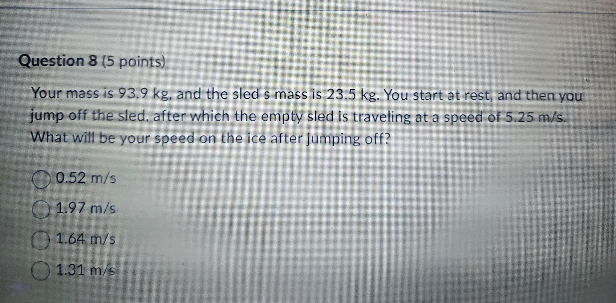 Solved Question 8 (5 ﻿points)Your mass is 93.9kg, ﻿and the | Chegg.com