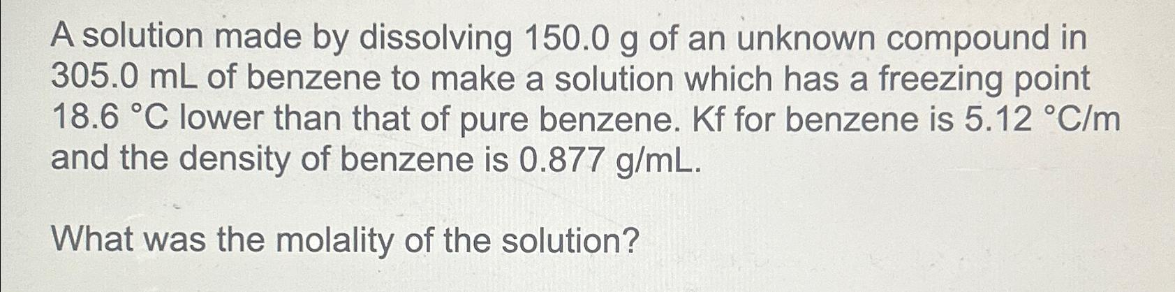 Solved A solution made by dissolving 150.0g ﻿of an unknown | Chegg.com