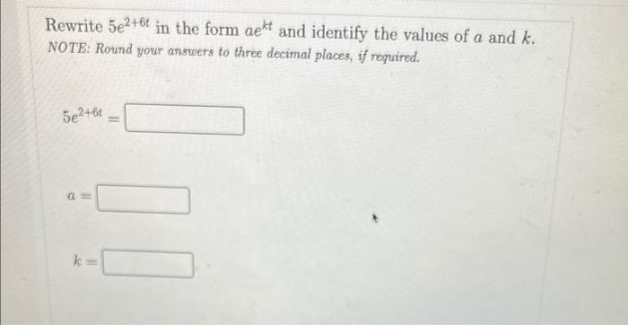 Solved Rewrite 5e2+6t in the form aekt and identify the | Chegg.com