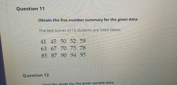 Solved Question 11 Obtain the five-number summary for the | Chegg.com