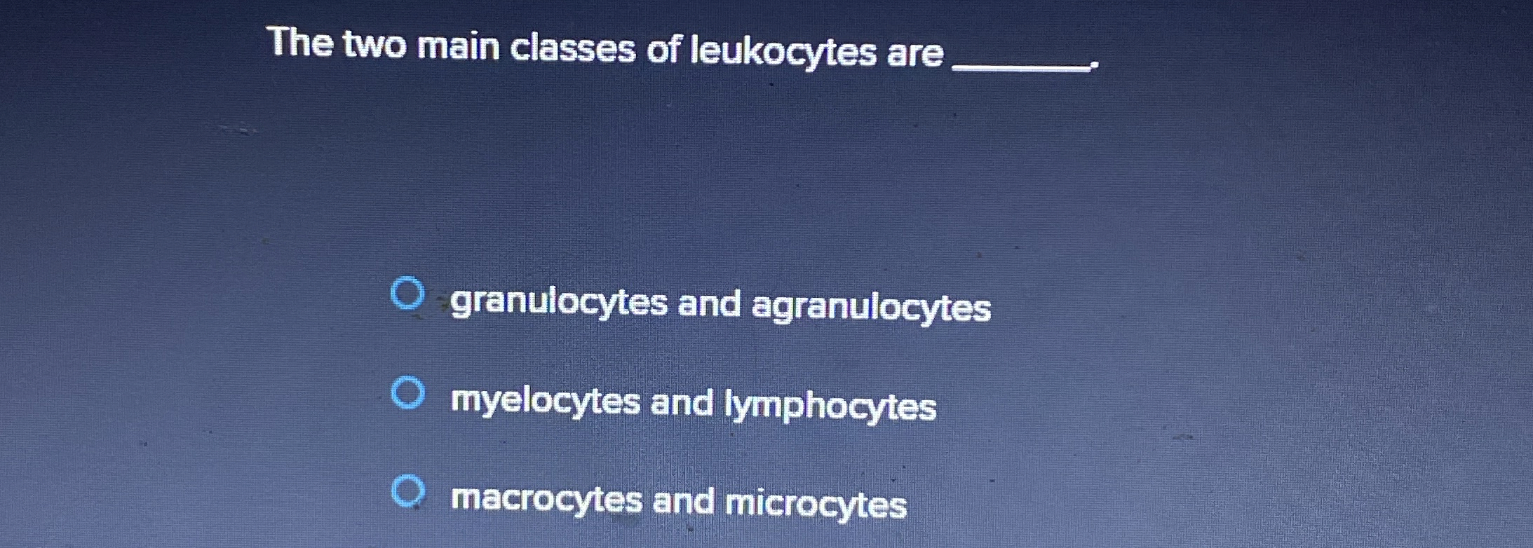 Solved The two main classes of leukocytes are q,granulocytes | Chegg.com