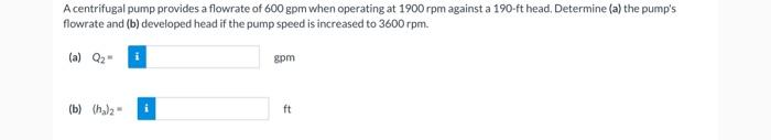 Solved A centrifugal pump provides a flowrate of 600 gpm | Chegg.com