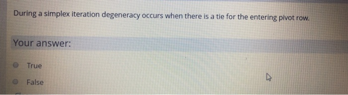 Solved During a simplex iteration degeneracy occurs when | Chegg.com