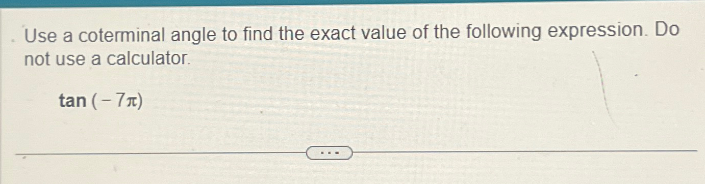 Solved Use a coterminal angle to find the exact value of the | Chegg.com