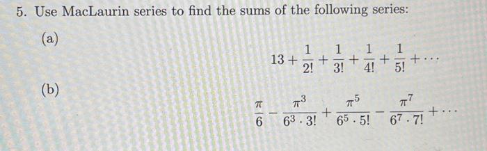 Solved Use MacLaurin series to find the sums of the | Chegg.com