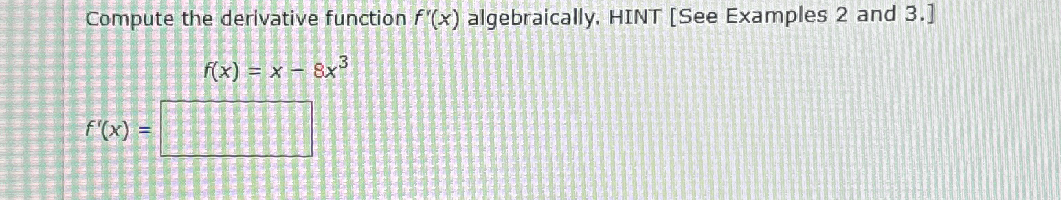 Solved Compute the derivative function f'(x) ﻿algebraically. | Chegg.com