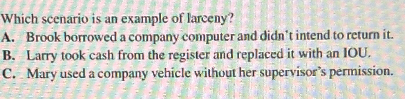 Solved Which scenario is an example of larceny?A. ﻿Brook | Chegg.com