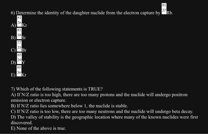 Solved 6) Determine the identity of the daughter nuclide | Chegg.com