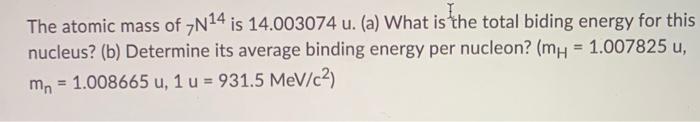 Solved The atomic mass of 7N14 is 14.003074 u. (a) What is | Chegg.com
