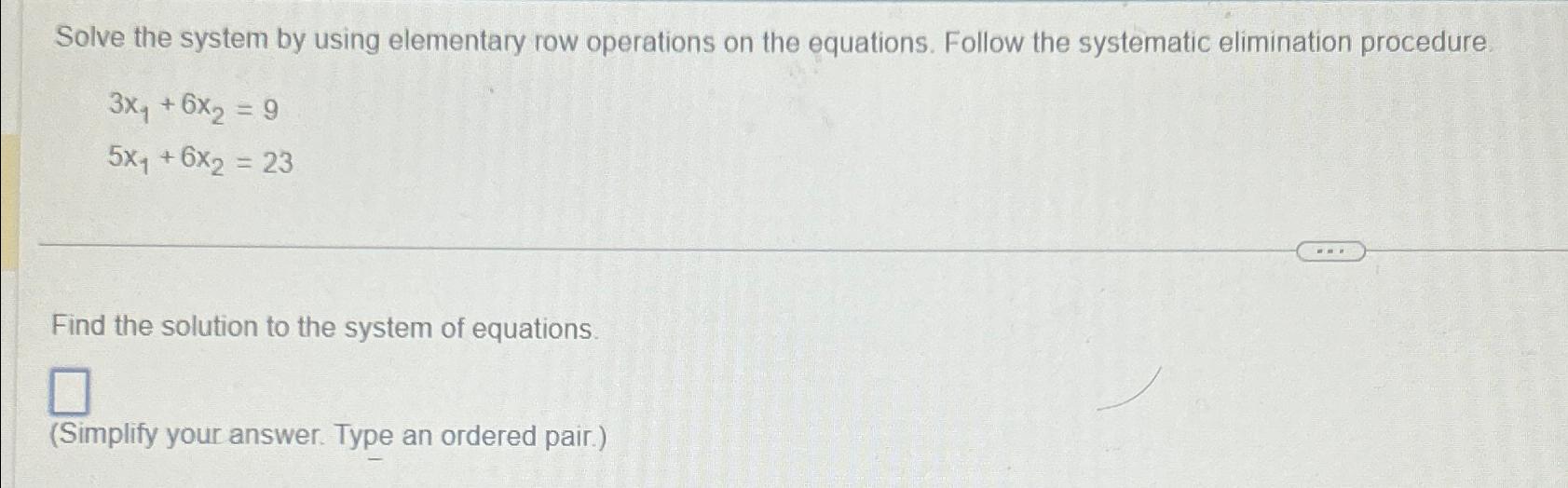 Solved Solve the system by using elementary row operations | Chegg.com