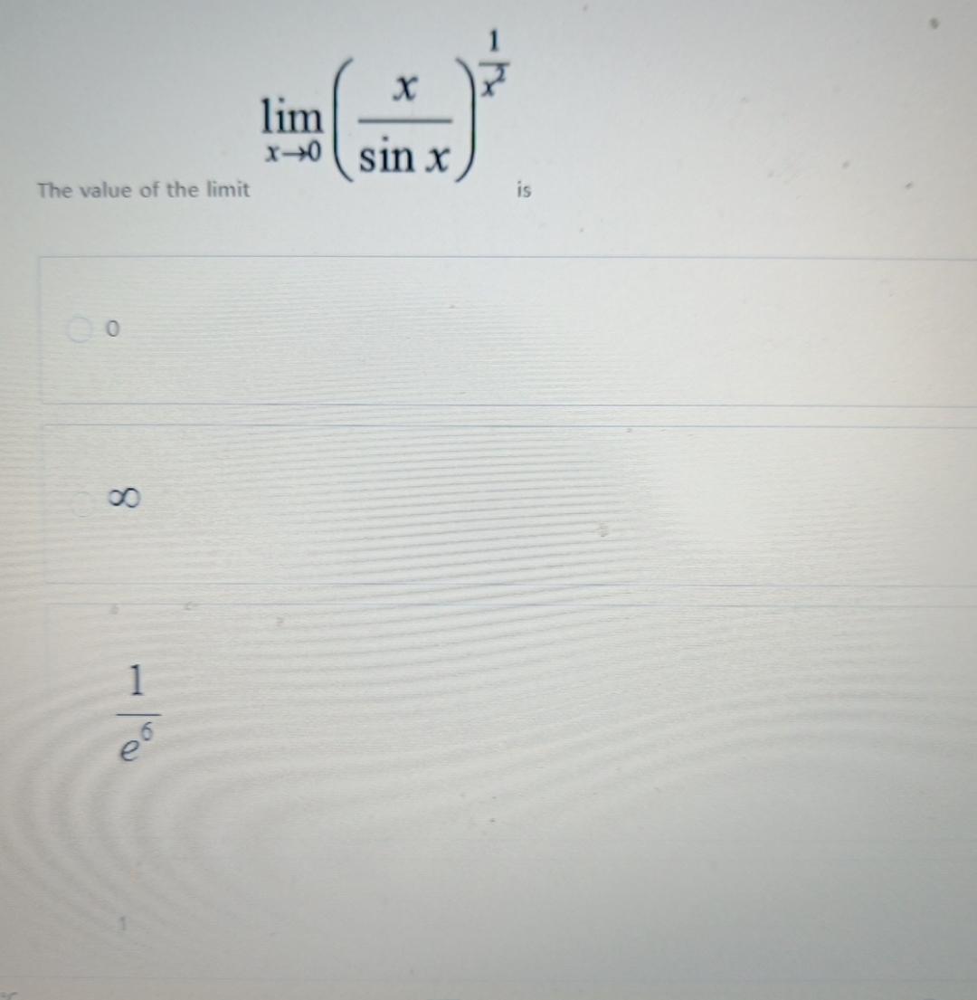 Solved The value of the limitlimx→0(xsinx)1x2∞1e6 | Chegg.com