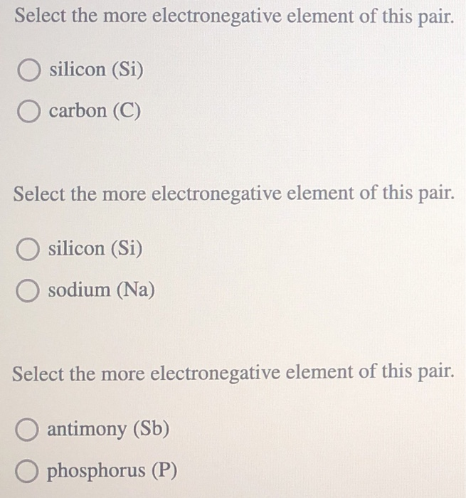 Solved Identify the more electronegative atom of this pair. | Chegg.com