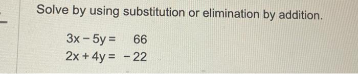Solved Solve by using substitution or elimination by | Chegg.com