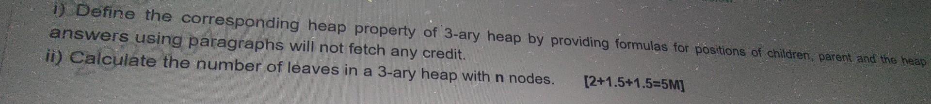 Solved 1) Define the corresponding heap property of 3-ary | Chegg.com