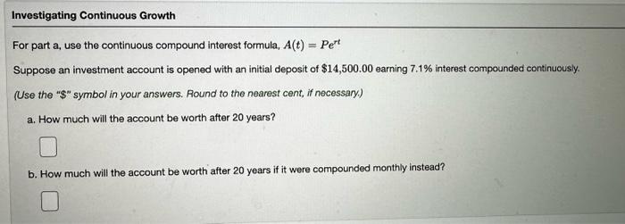 Solved For part a, use the continuous compound interest | Chegg.com