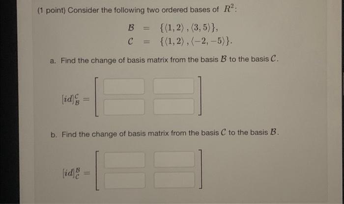 Solved (1 point) Consider the following two ordered bases of | Chegg.com