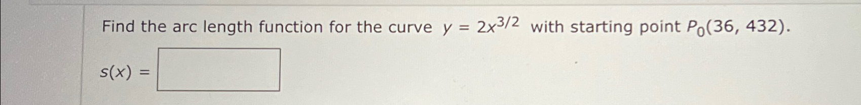 Solved Find the arc length function for the curve y=2x32 | Chegg.com