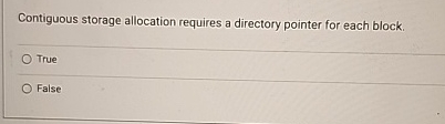 Solved Contiguous storage allocation requires a directory | Chegg.com