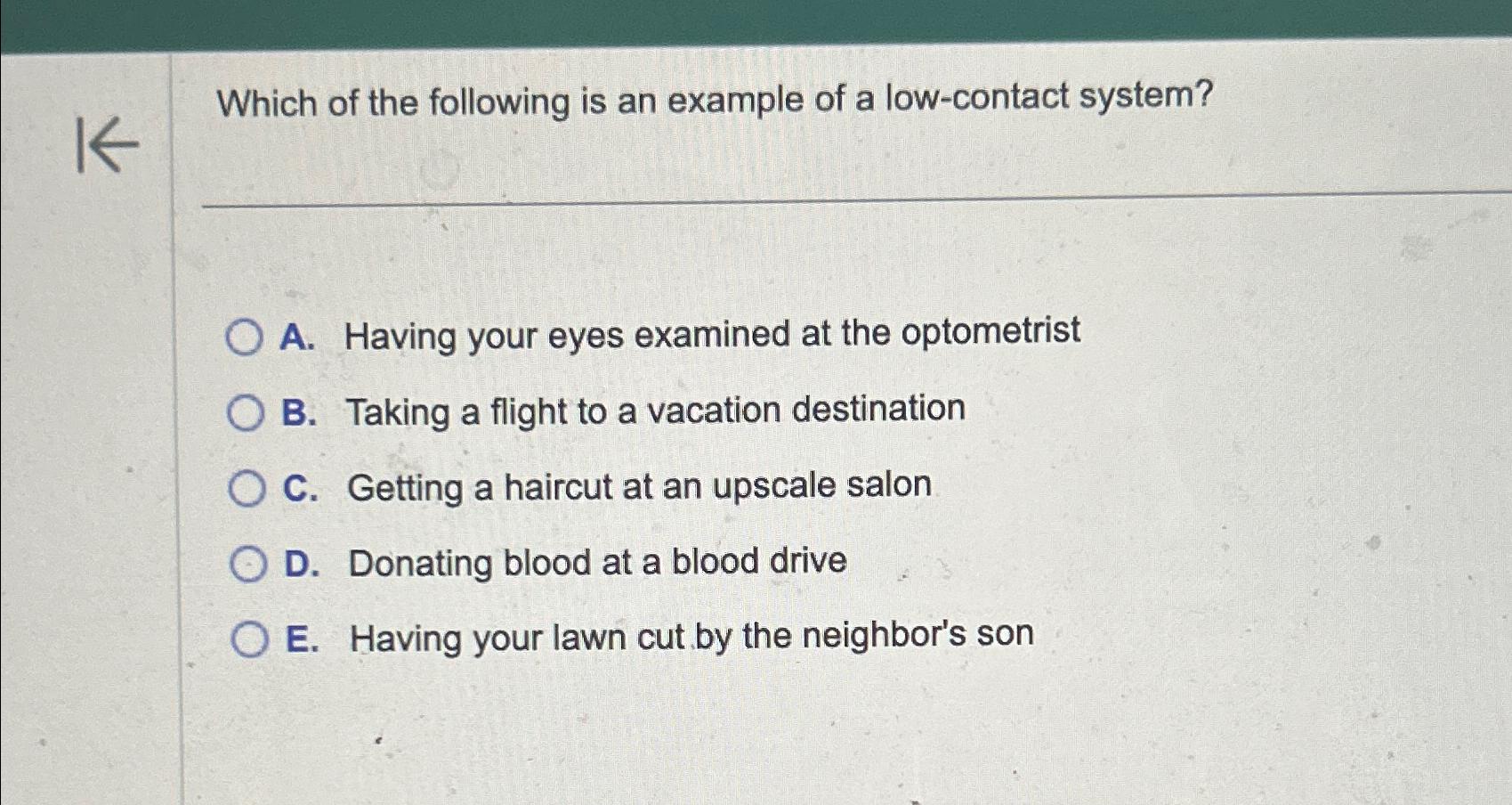 Solved Which of the following is an example of a low-contact | Chegg.com
