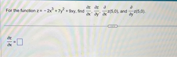 Solved For the function z=−2x3+7y2+9xy, find | Chegg.com