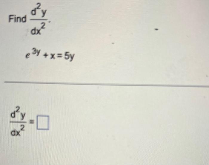 Solved Find Dx2d2y E3y X 5y Dx2d2y A Yerty That The Given