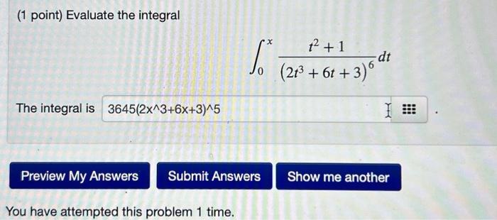 Solved (1 point) Evaluate the integral ∫0x(2t3+6t+3)6t2+1dt | Chegg.com