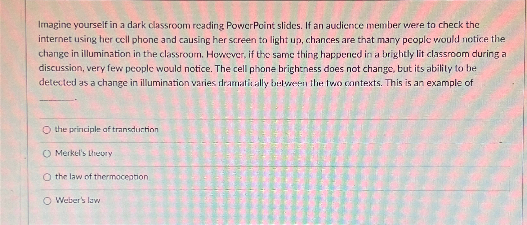 Solved Imagine yourself in a dark classroom reading | Chegg.com