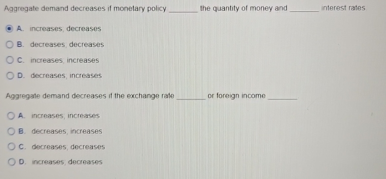 Solved Aggregate demand decreases if monetary policy the | Chegg.com