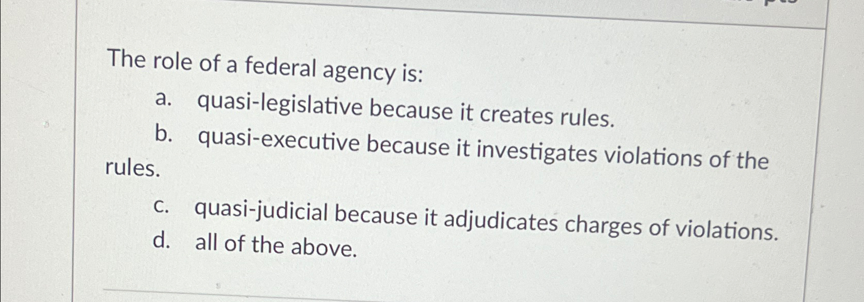 Solved The role of a federal agency is:a. ﻿quasi-legislative | Chegg.com