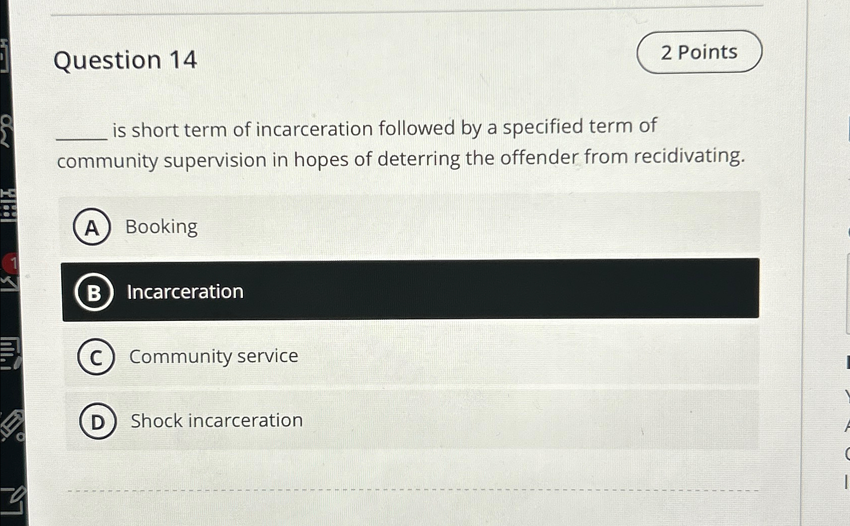 Solved Question 14is short term of incarceration followed by | Chegg.com