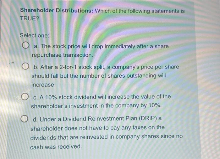 Solved Shareholder Distributions: Which of the following | Chegg.com
