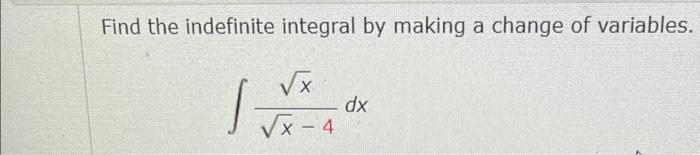 Solved Find the indefinite integral by making a change of | Chegg.com