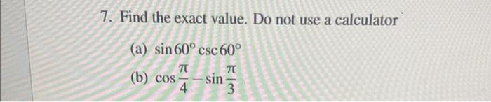 Solved 7. Find the exact value. Do not use a calculator (a) | Chegg.com