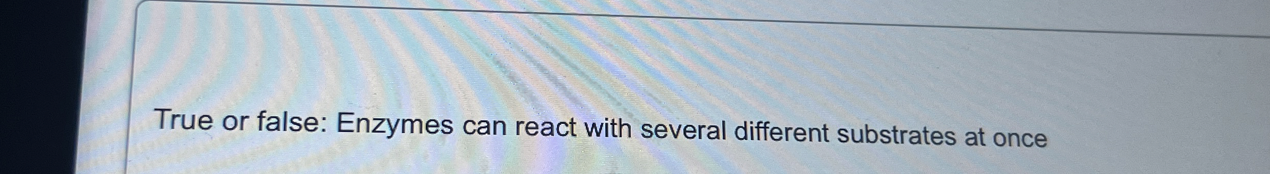 Solved True or false: Enzymes can react with several | Chegg.com