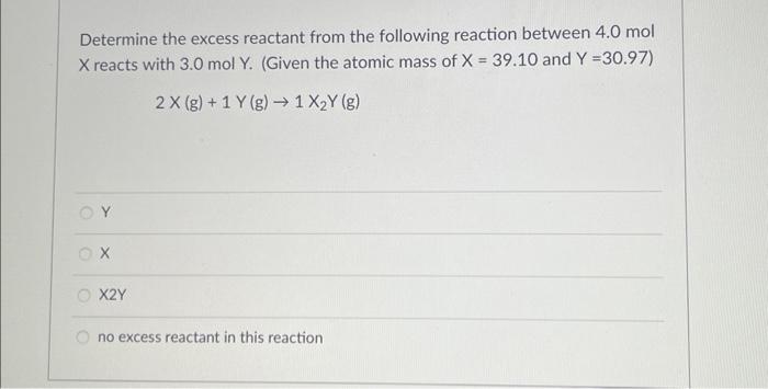 Solved Determine the excess reactant from the following | Chegg.com
