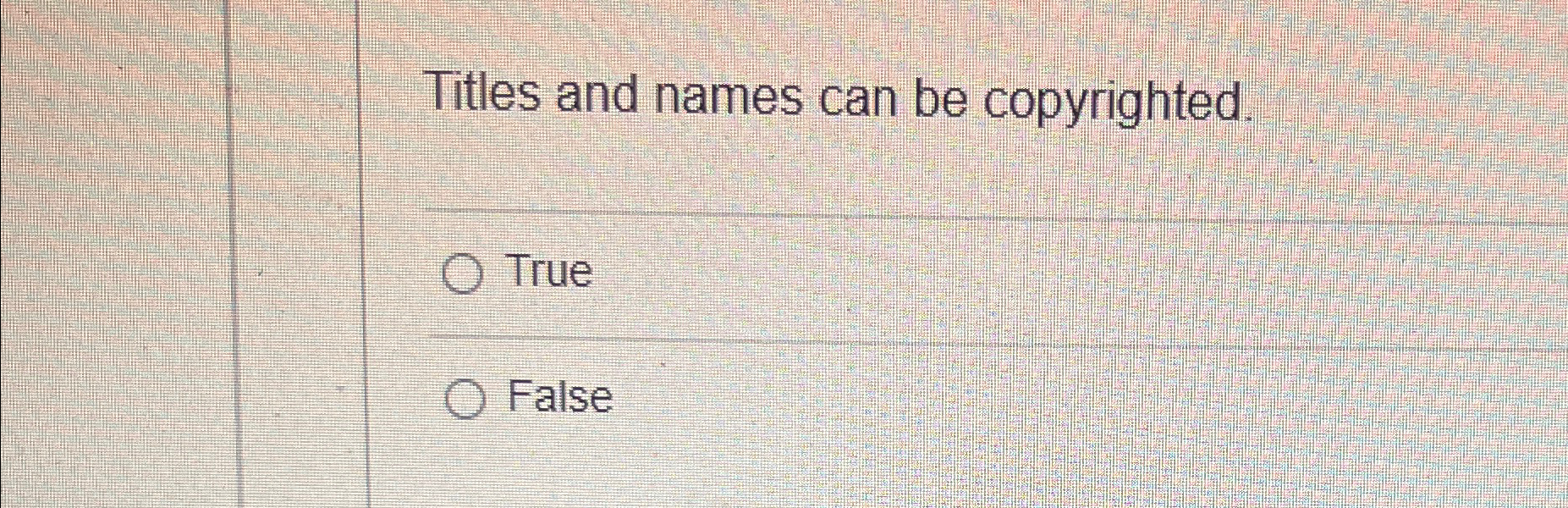 Titles and names can be copyrighted.TrueFalse | Chegg.com