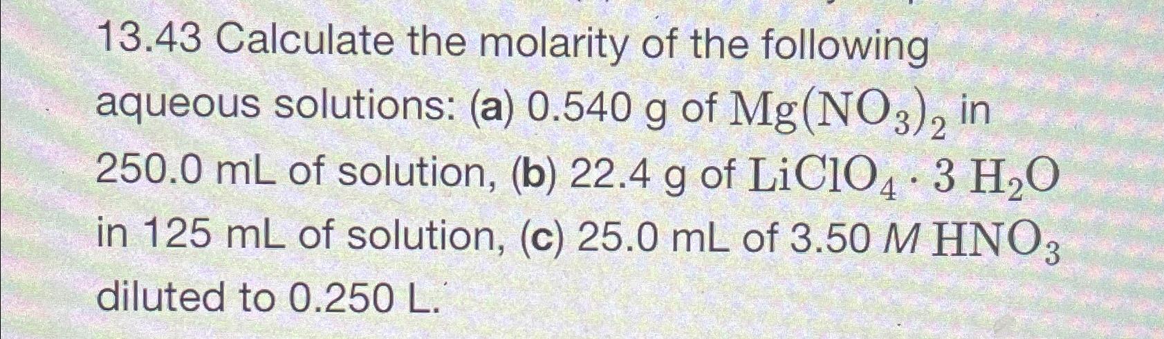 Solved 13.43 Calculate the molarity of the following aqueous | Chegg.com