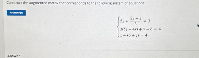 Solved Construct the augmented matrix that corresponds to | Chegg.com