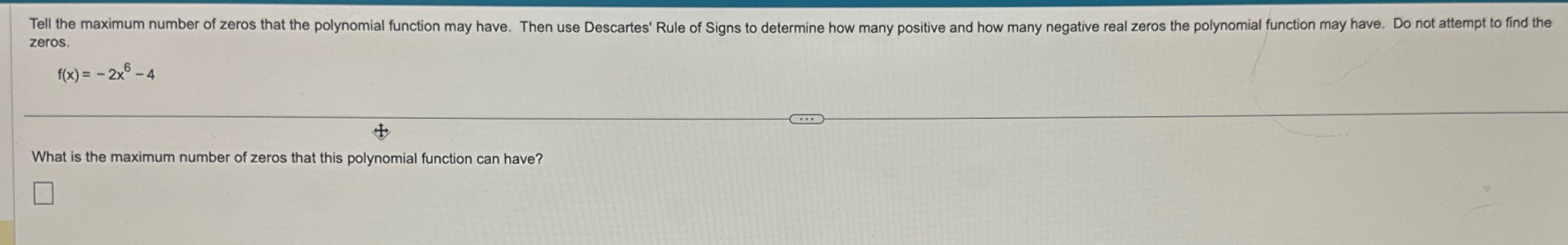 Solved zeros.f(x)=-2x6-4What is the maximum number of zeros | Chegg.com