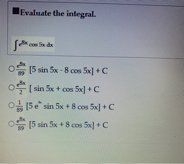 Solved Evaluate the integral. ſesx , cos 5x dx [5 sin 5x - 8 | Chegg.com