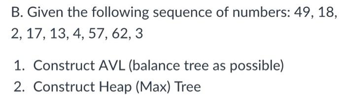 Solved B. Given the following sequence of numbers: 49,18 , | Chegg.com