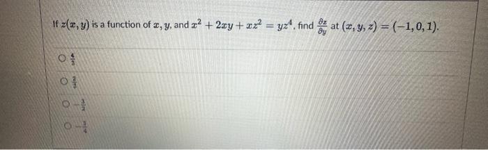 Solved If z(x,y) is a function of x,y, and x2+2xy+xz2=yz4, | Chegg.com