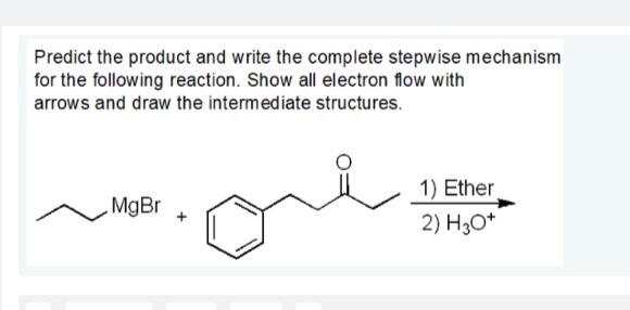 Solved Predict the product and write the complete stepwise | Chegg.com