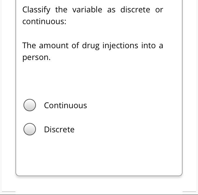 Solved Classify the variable as discrete or continuous: The | Chegg.com
