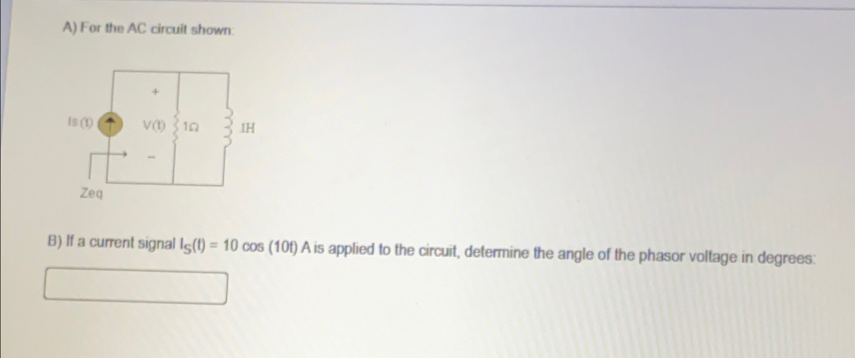 Solved A) ﻿For the AC circuit shown:B) ﻿If a current signal | Chegg.com